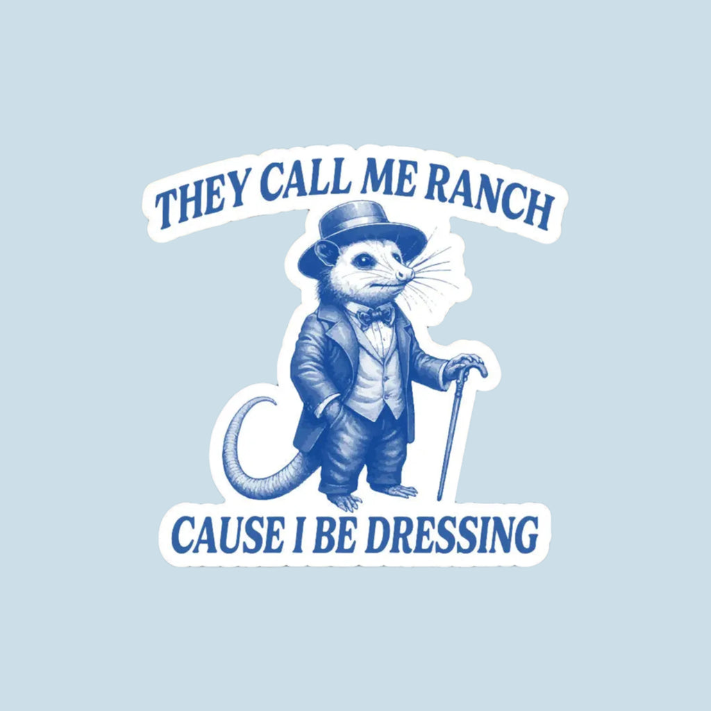 They Call Me Ranch Cause I Be Dressing Sticker – Pigment